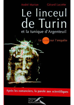 Le linceul de Turin et la tunique dArgenteuil - Presses de la ...