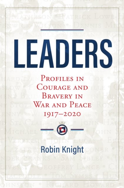 Leaders: Profiles In Courage And Bravery In War And Peace 1917-2020 ...
