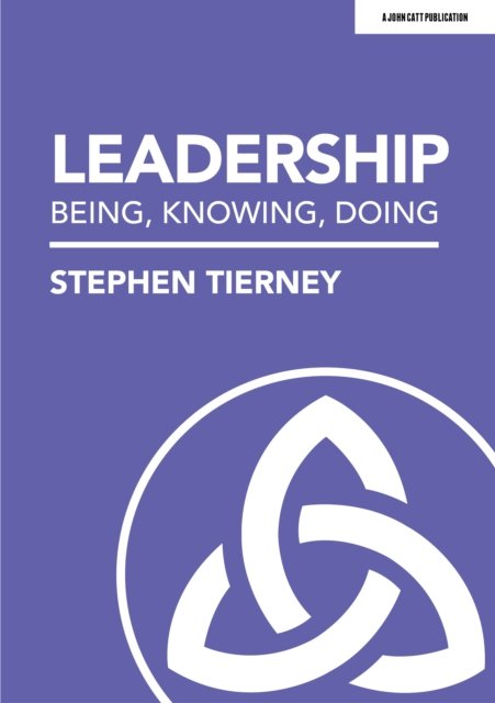 Leadership: Being, Knowing, Doing - Stephen Tierney | Książka w Empik