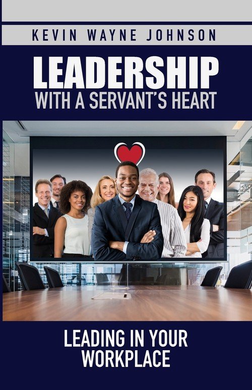 Leadership with a Servant's Heart - Kevin Wayne Johnson | Książka w Empik