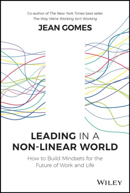 Leading in a Non-Linear World: Building Wellbeing, Strategic and ...