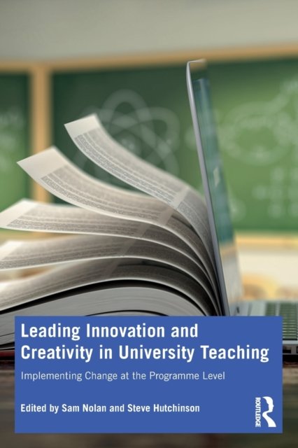 Leading Innovation and Creativity in University Teaching: Implementing ...