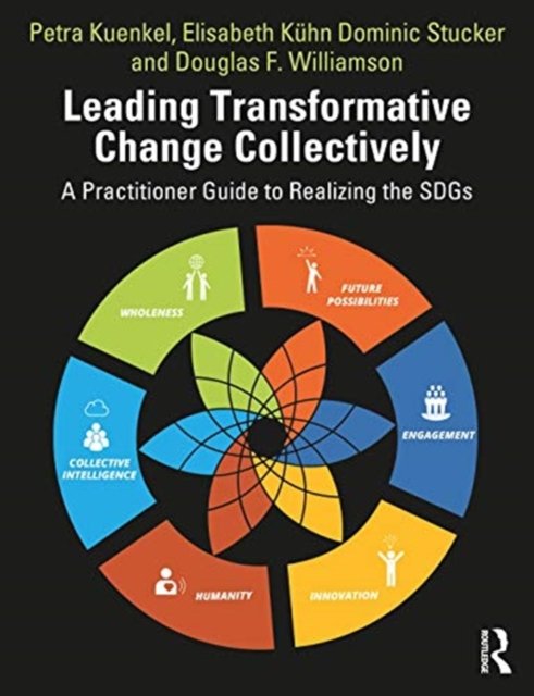 Leading Transformative Change Collectively: A Practitioner Guide to ...