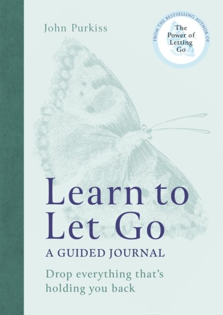 Learn to Let Go: A Guided Journal: Drop everything that's holding you ...