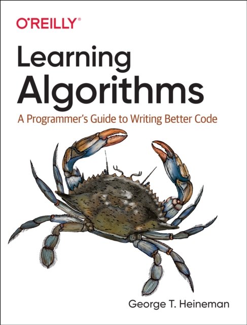Learning Algorithms: A Programmers Guide to Writing Better Code ... Learning Algorithms: A Programmers Guide to Writing Better Code ...