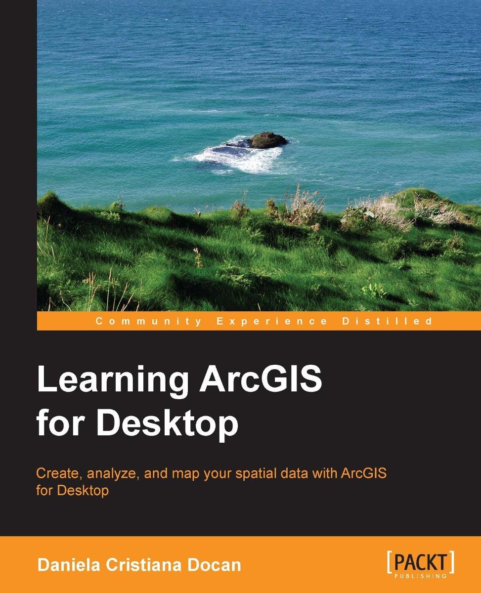 Learning ArcGIS for Desktop - ebook epub - Daniela Cristiana Docan | Ebook Sklep EMPIK.COM