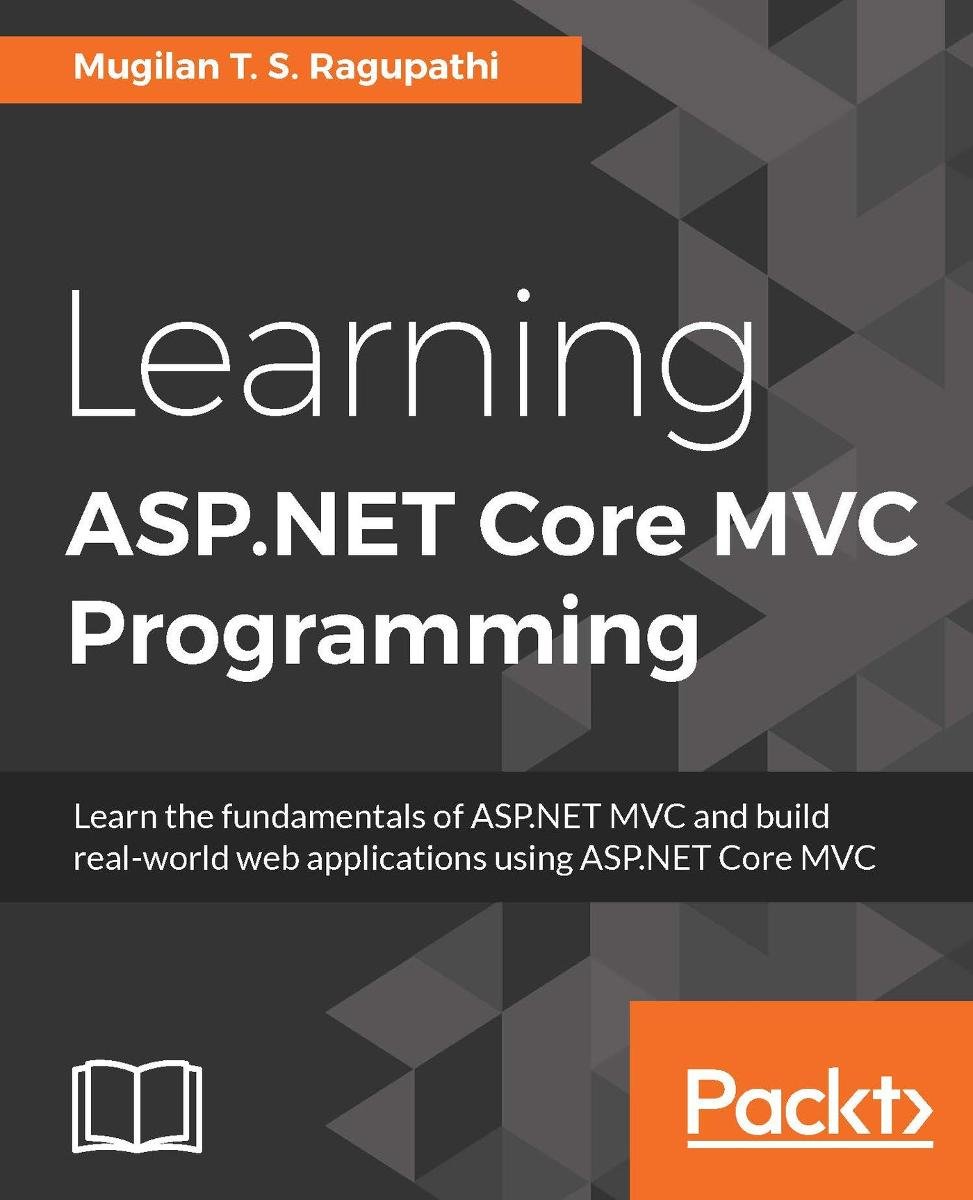 Learning ASP.NET Core MVC Programming - ebook epub - Mugilan T. S ... Learning ASP.NET Core MVC Programming - ebook epub - Mugilan T. S ...