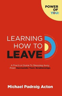 Learning How to Leave. A Practical GuideTo Stepping Away From Toxic ...