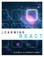 Learning React: A Hands-On Guide to Building Maintainable, High-Performing Web Application User ...