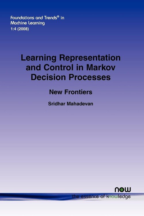 Learning Representation and Control in Markov Decision Processes - Mahadevan Sridhar | Książka w ...