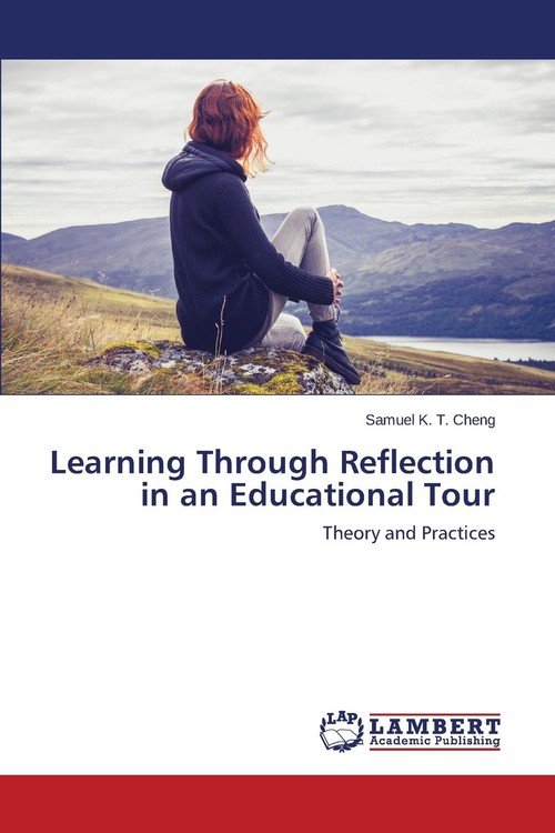 Learning Through Reflection in an Educational Tour - Cheng Samuel K. T ...