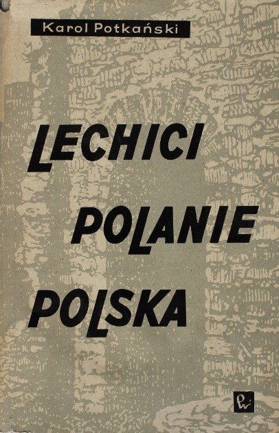 Lechici, Polanie, Polska: wybór pism - Potkański Karol | Książka w Empik