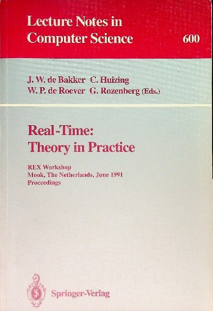 Lecture notes in computer science No 600 Real-Time: Theory in Practice ...