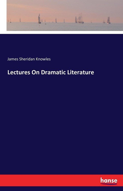 Lectures On Dramatic Literature - Knowles James Sheridan | Książka w Empik