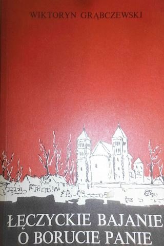 Łęczyckie bajanie o Borucie Panie - Grąbczewski Stanisław | Książka w Empik