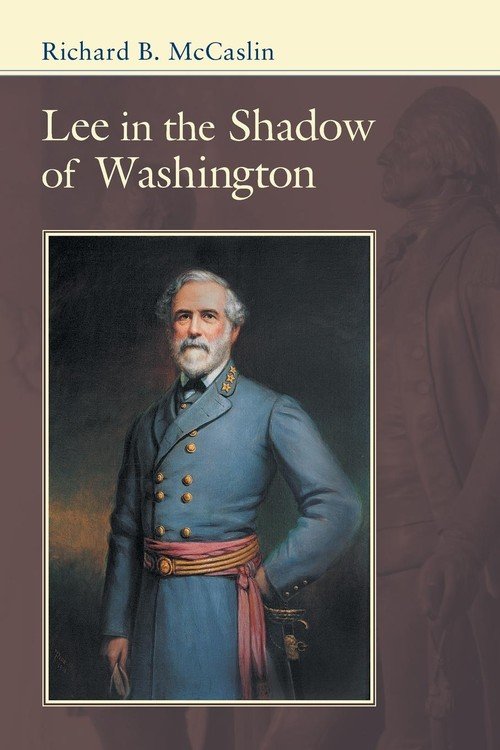Lee in the Shadow of Washington - McCaslin Richard B | Książka w Empik