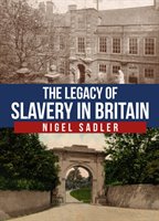 Legacy of Slavery in Britain - Sadler Nigel | Książka w Empik