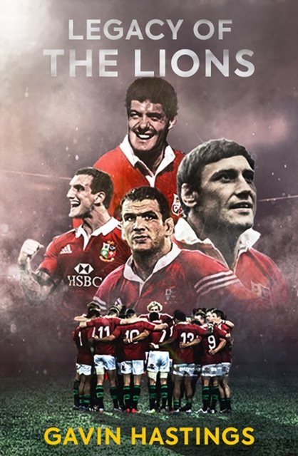 Legacy of the Lions: Lessons in Leadership from the British & Irish ...