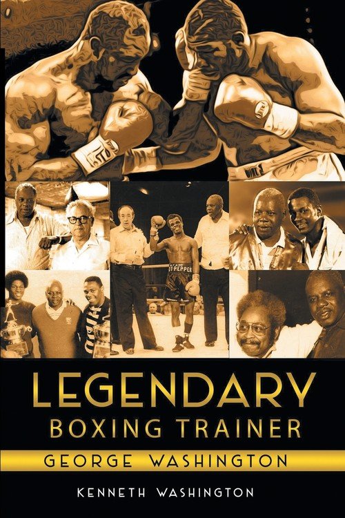 Legendary Boxing Trainer George Washington - Kenneth Washington ...