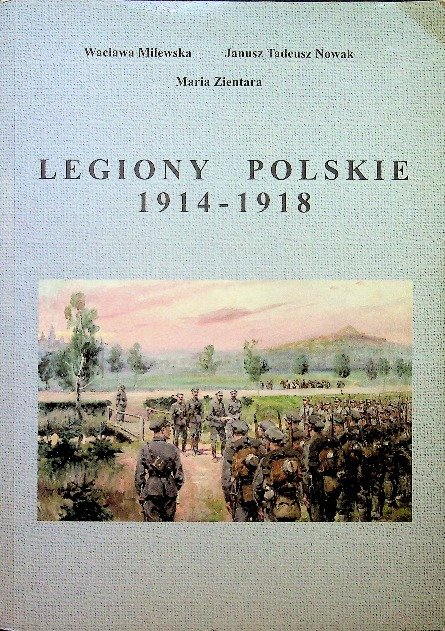Legiony Polskie 1914 - 1918 - Milewska Wacława | Książka w Empik