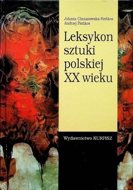 Leksykon sztuki polskiej XX wieku - Opracowanie zbiorowe | Książka w Empik