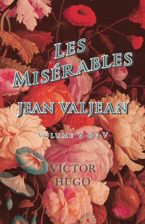 Les Misérables, Volume V of V, Jean Valjean - Hugo Victor | Książka w Empik