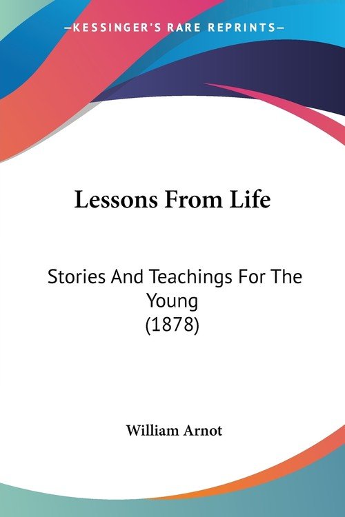 Lessons From Life - William Arnot | Książka w Empik