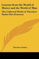 Lessons from the World of Matter and the World of Man - Parker Theodore ...