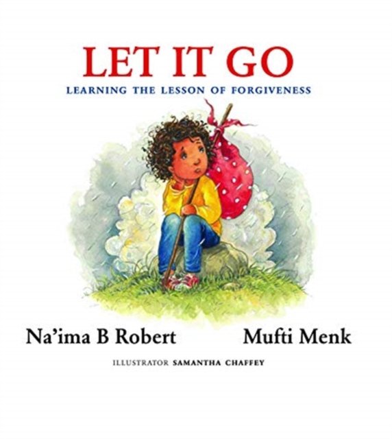 Let It Go: Learning the Lesson of Forgiveness - Naima B. Robert ...