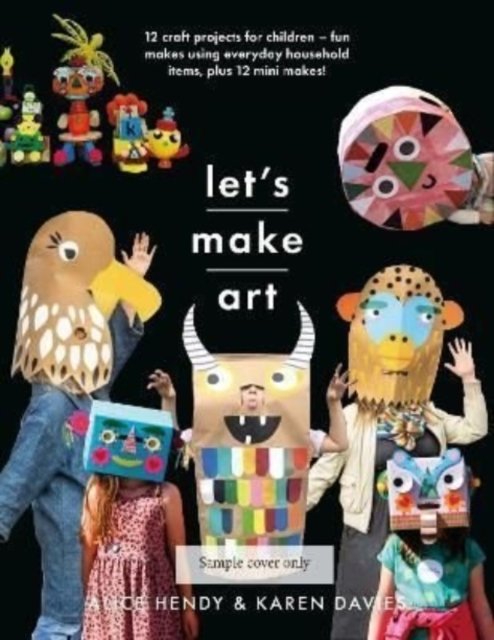 Let s Make Art. 12 Craft Projects for Children. Fun makes using ...