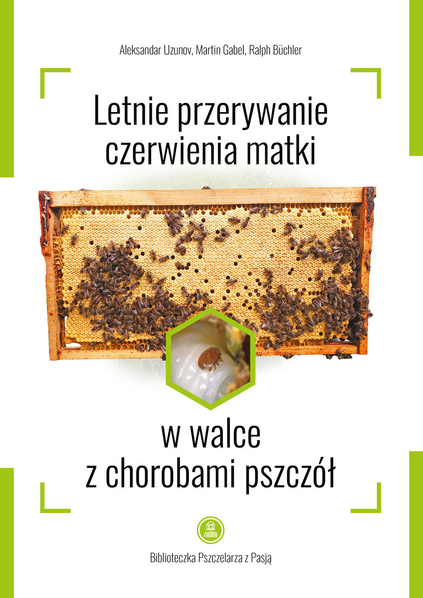 Letnie przerywanie czerwienia matki w walce z chorobami pszczół ...