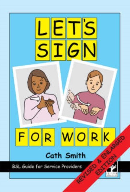 Lets Sign For Work: BSL Guide For Service Providers - Cath Smith ...