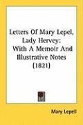 Letters of Mary Lepel, Lady Hervey: With a Memoir and Illustrative ...