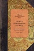 Letters on Clerical Manners and Habits: Addresssed to a Student in the ...