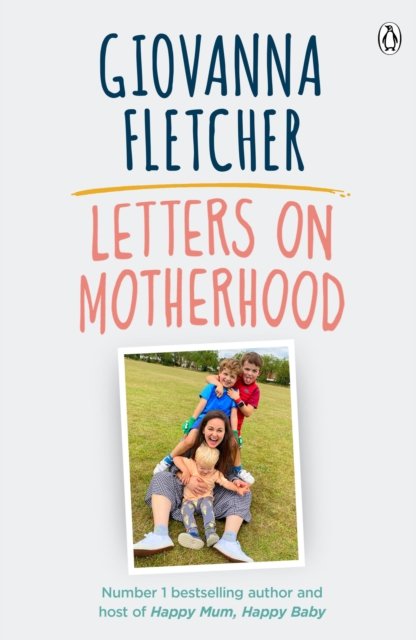 Letters on Motherhood: The heartwarming and inspiring collection of ...