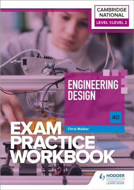 Level 1/Level 2 Cambridge National in Engineering Design (J822) Exam Practice Workbook - Hodder ...