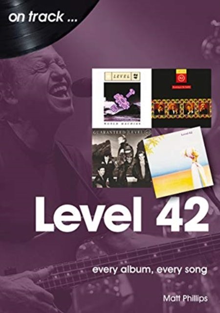 Level 42: Every Album, Every Song (On Track) - Phillips Matt | Książka ...