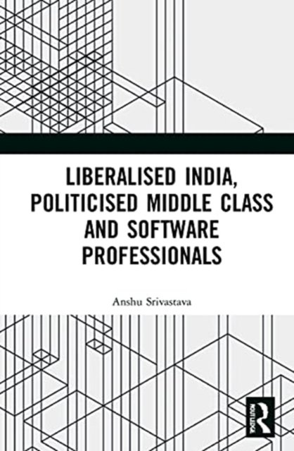 Liberalised India, Politicised Middle Class and Software Professionals ...