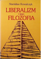 Liberalizm i jego filozofia - Stanisław Kowalczyk | Książka w Empik