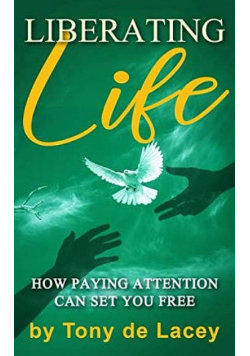 Liberating Life How Paying Attention Can Set You Free - | Książka w Empik