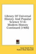 Library of Universal History and Popular Science V14: Modern History ...