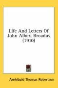Life and Letters of John Albert Broadus (1910) - Robertson Archibald ...