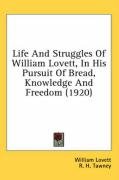Life and Struggles of William Lovett, in His Pursuit of Bread ...