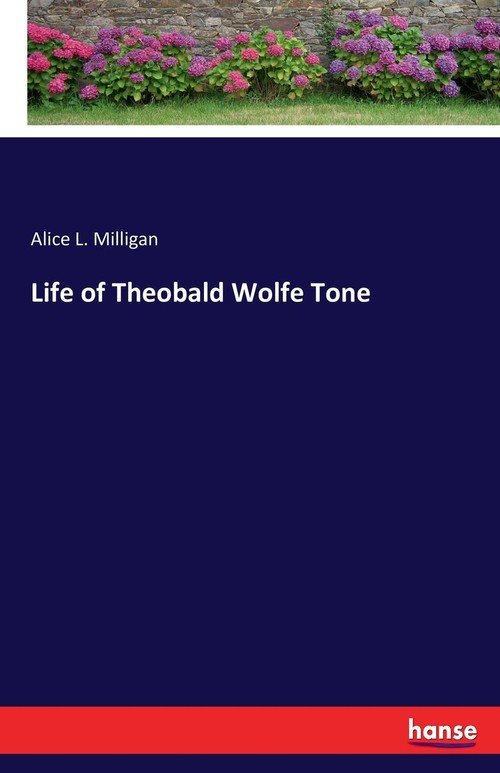 Life of Theobald Wolfe Tone - Milligan Alice L. | Książka w Empik