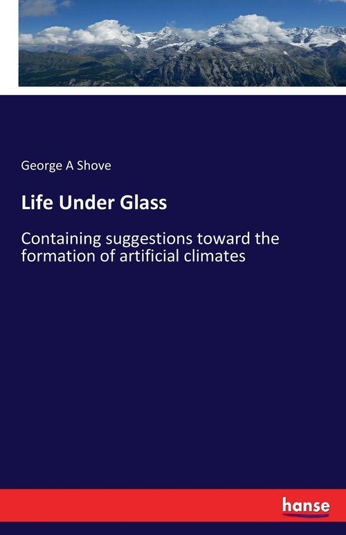 Life Under Glass - Shove George A | Książka w Empik