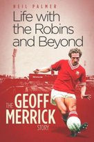 Life with the Robins and Beyond: The Geoff Merrick Story - Opracowanie ...