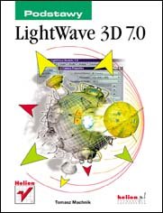 LightWave 3D 7.0. Podstawy - Machnik Tomasz | Książka w Empik