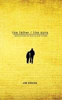 Like Father, Like Sons: Meditations on God as Our Father - Essian Jim ...