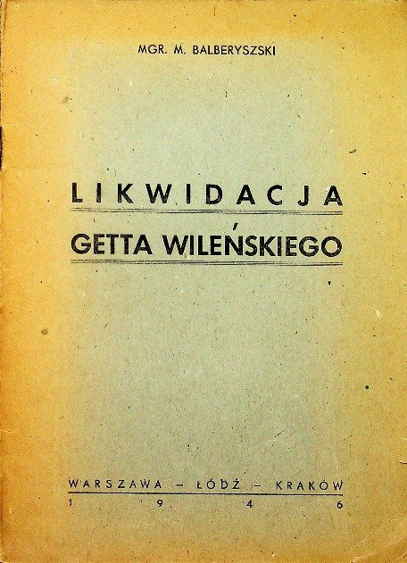Likwidacja Getta Wileńskiego 1946 r. - Opracowanie zbiorowe | Książka w ...