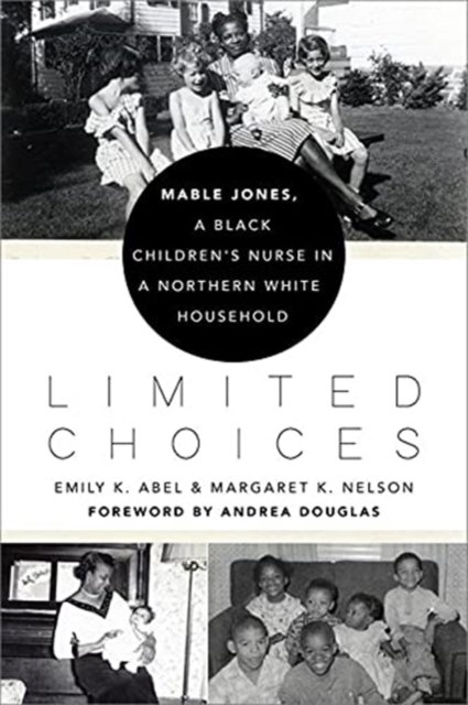 Limited Choices: Mable Jones, a Black Childrens Nurse in a Northern ...